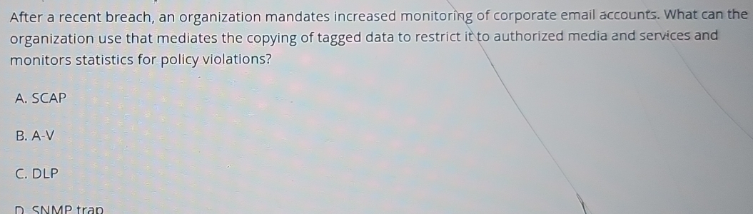 Solved: After a recent breach, an organization mandates increased ...
