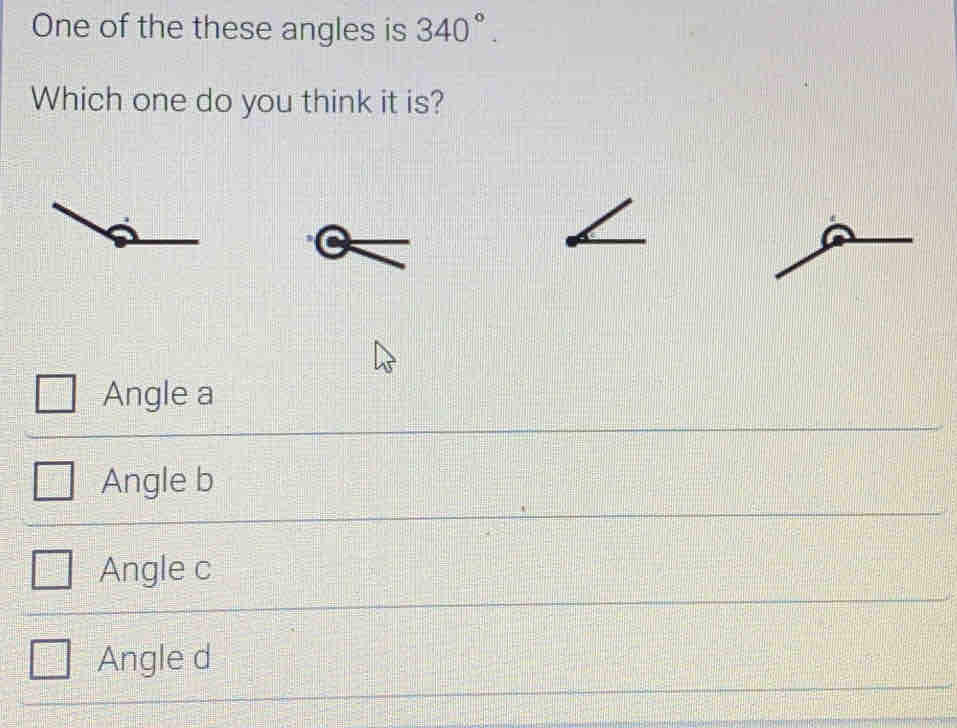 Solved: One of the these angles is 340° Which one do you think it is ...