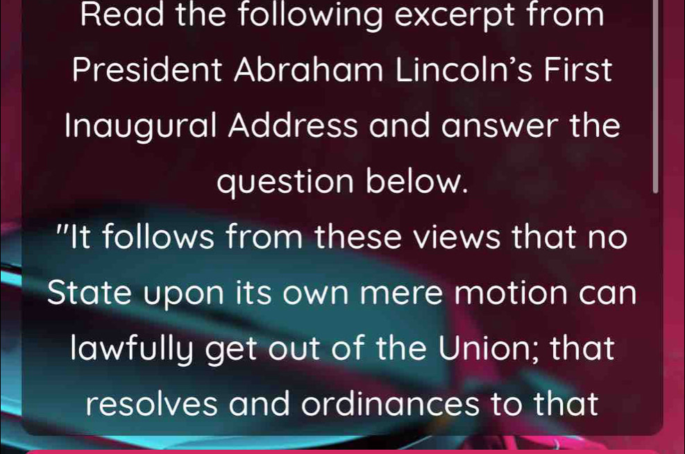 Solved: Read the following excerpt from President Abraham Lincoln's ...