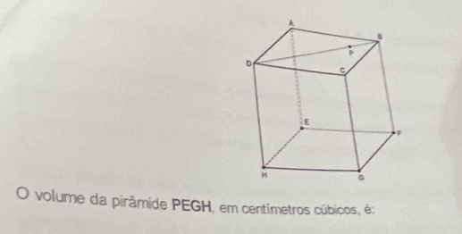 Resolvido:volume da pirâmide PEGH, em centímetros cúbicos, é: