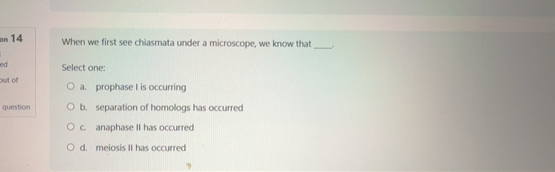 Solved: on 14 When we first see chiasmata under a microscope, we know ...
