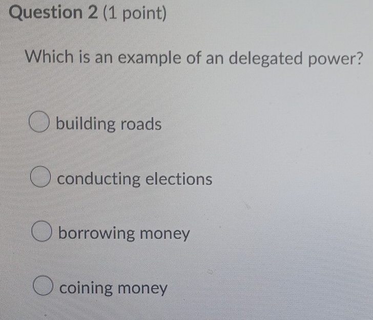 Solved: Which is an example of an delegated power? building roads ...
