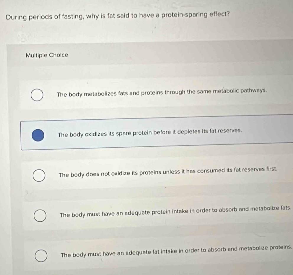 Solved: During periods of fasting, why is fat said to have a protein ...