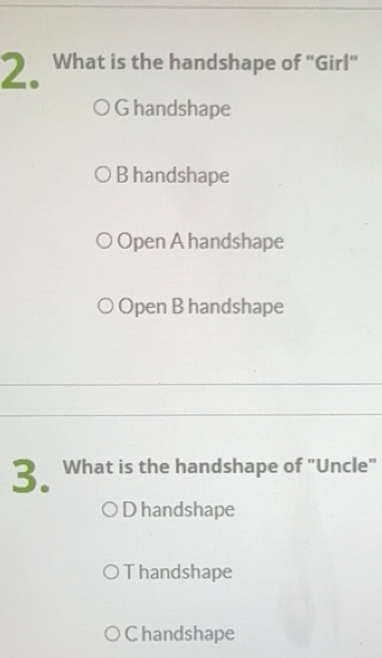 Solved: What is the handshape of "Girl" G handshape B handshape Open A ...