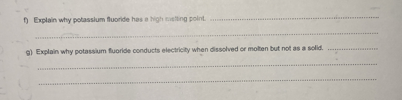 Solved: Explain why potassium fluoride has a high melting point. _ _ g ...