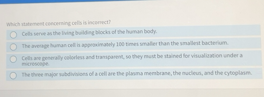 Solved: Which statement concerning cells is incorrect? Cells serve as ...