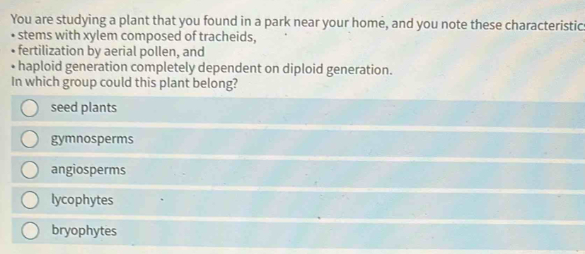 Solved: You are studying a plant that you found in a park near your ...