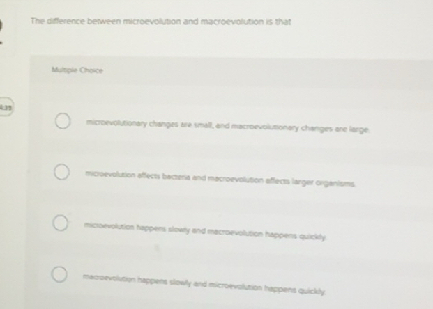 Solved: The difference between microevolution and macroevolution is that Multiple Choice ...
