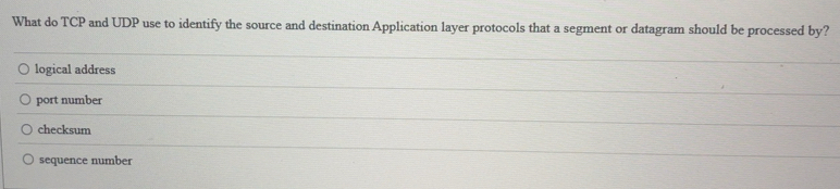 Solved: What do TCP and UDP use to identify the source and destination ...
