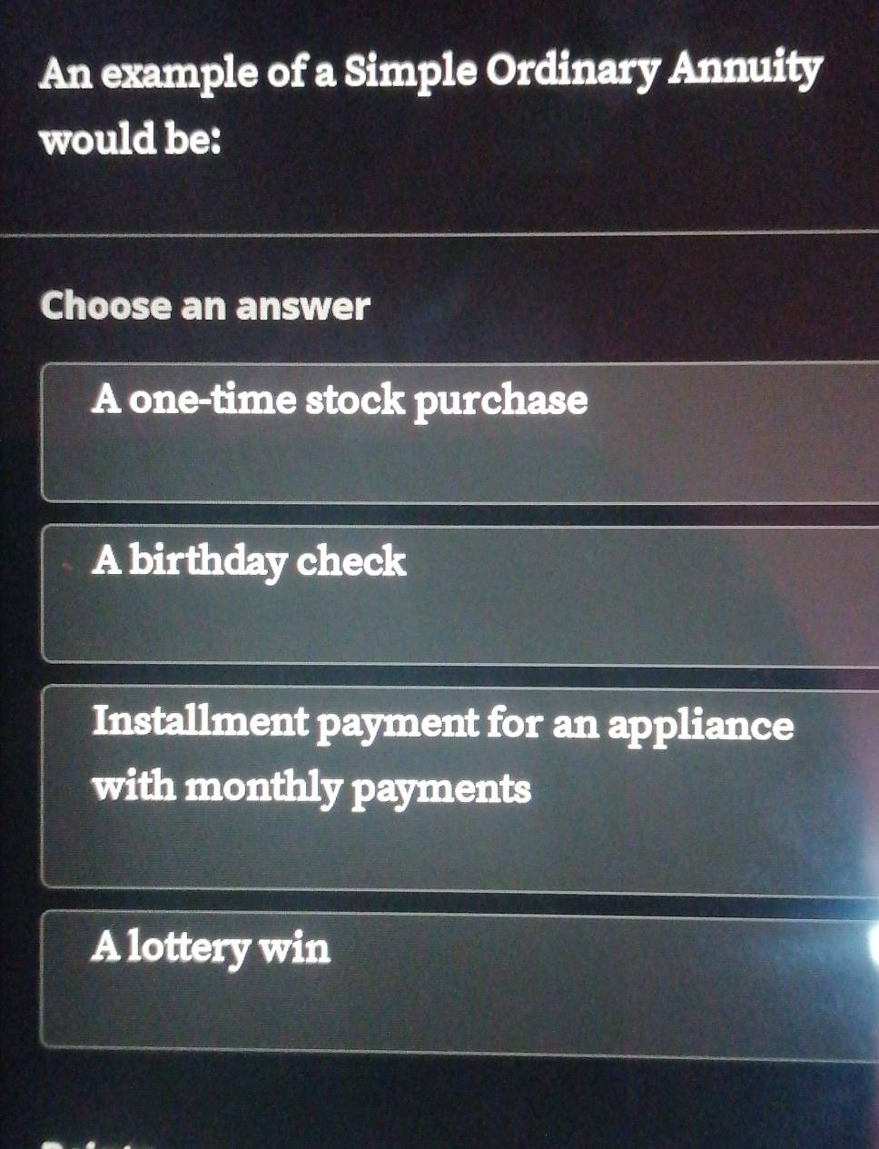 Solved: An example of a Simple Ordinary Annuity would be: Choose an ...