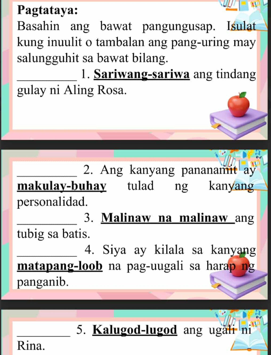 Solved: Pagtataya: Basahin ang bawat pangungusap. Isulat kung inuulit o ...