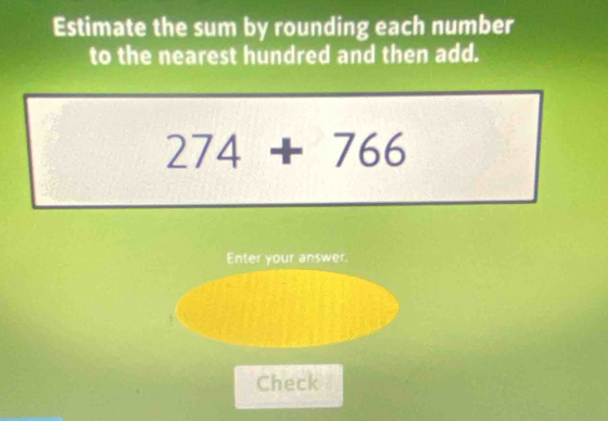 Solved: Estimate the sum by rounding each number to the nearest hundred ...