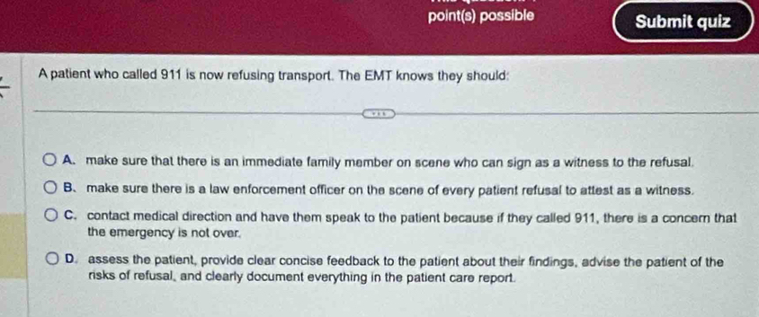 Solved: point(s) possible Submit quiz A patient who called 911 is now ...