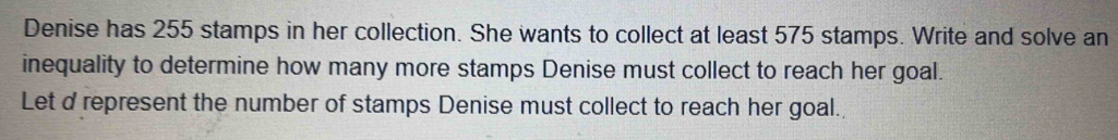 Solved: Denise has 255 stamps in her collection. She wants to collect ...