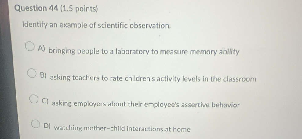 Solved: ldentify an example of scientific observation. A) bringing ...