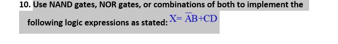 Solved: Use NAND gates, NOR gates, or combinations of both to implement ...