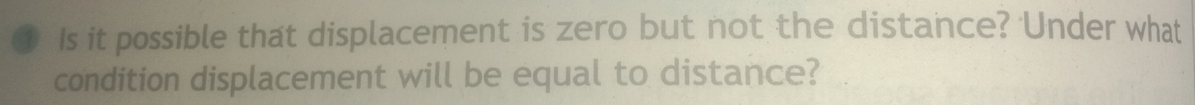 Solved: Is it possible that displacement is zero but not the distance ...