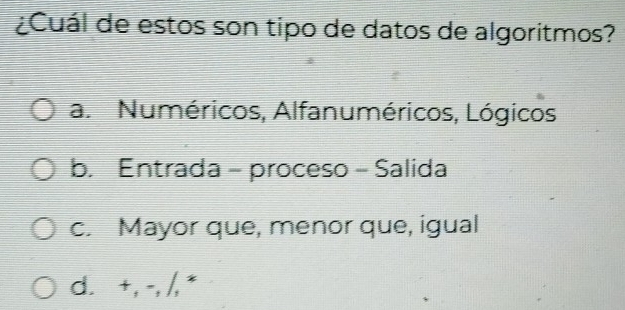 Resuelto:¿Cuál de estos son tipo de datos de algoritmos? a. Numéricos ...