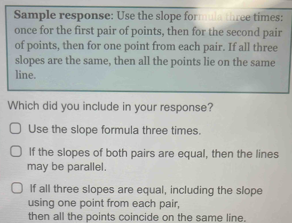 Solved: Sample response: Use the slope formula three times: once for ...