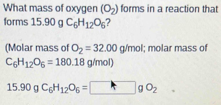Solved: What mass of oxygen (O_2) forms in a reaction that forms 15 ...