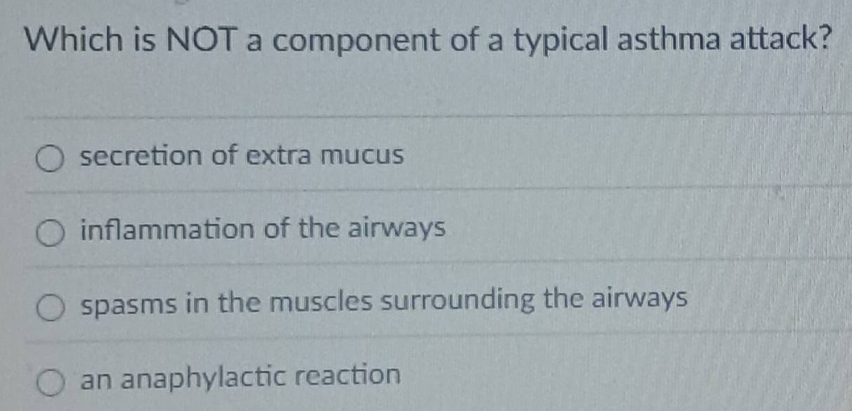 Solved: Which is NOT a component of a typical asthma attack? secretion ...