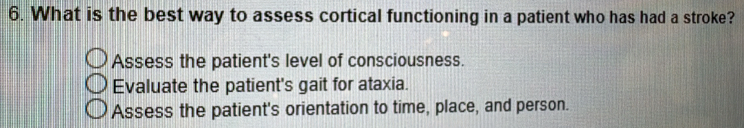 Solved: What is the best way to assess cortical functioning in a ...