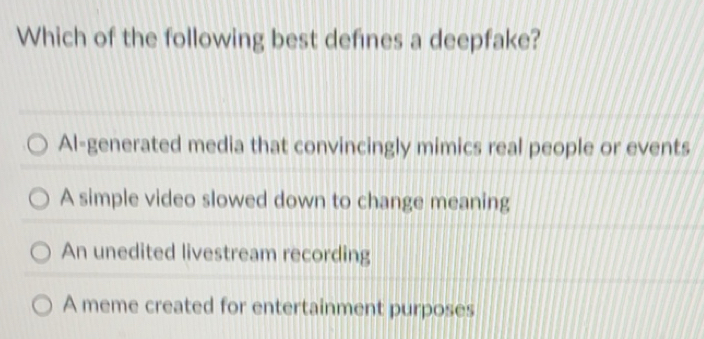 Solved: Which of the following best defines a deepfake? Al-generated ...