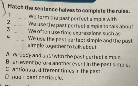 Risolto:Match the sentence halves to complete the rules. 1 _We form the ...