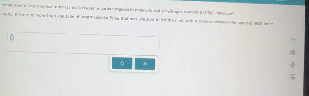 Solved: What kind of intermolecular forces act between a carbon monoxide molecule and a hydrogen ...