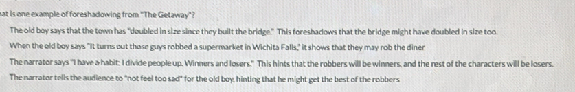 Solved: hat is one example of foreshadowing from "The Getaway"? The old ...