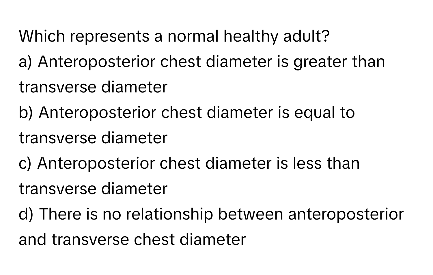 Solved: Which represents a normal healthy adult? a) Anteroposterior ...