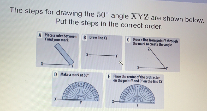 Solved: The steps for drawing the 50° angle XYZ are shown below. Put the steps in the correct ...