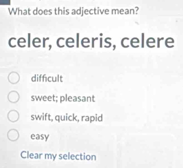Solved: What does this adjective mean? celer, celeris, celere diffcult ...