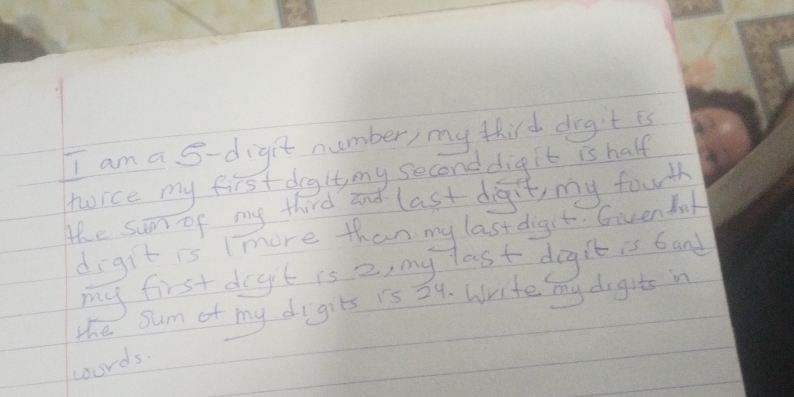 Solved: am a 5 -digit number, my third dogit is hoice my first digit my ...