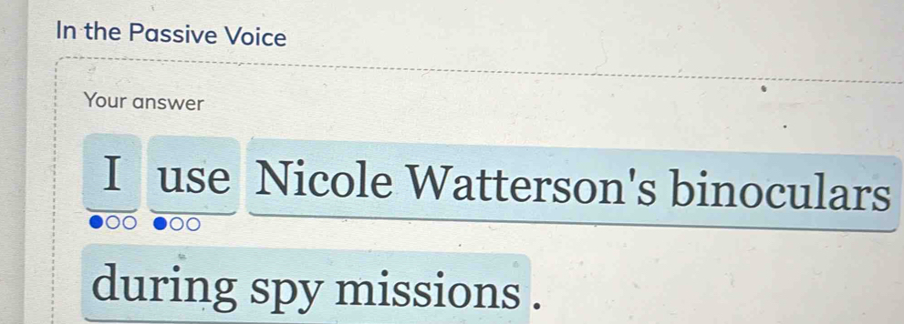 Solved: In the Passive Voice Your answer I use Nicole Watterson's ...