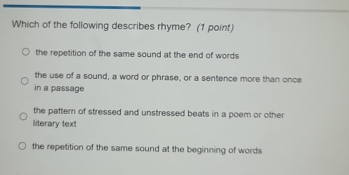 Solved: Which of the following describes rhyme? (1 point) the ...
