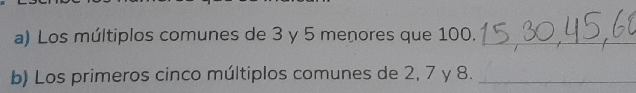 Resuelto:Los múltiplos comunes de 3 y 5 menores que 100._ b) Los ...