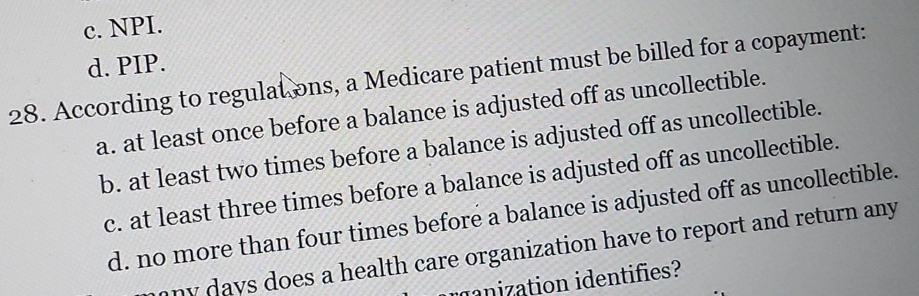 Solved: c. NPI. d. PIP. 28. According to regulat ons, a Medicare ...