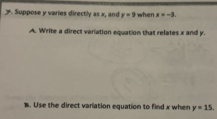 Solved: Suppose y varies directly as x, and y=9 when x=-3. A. Write a ...