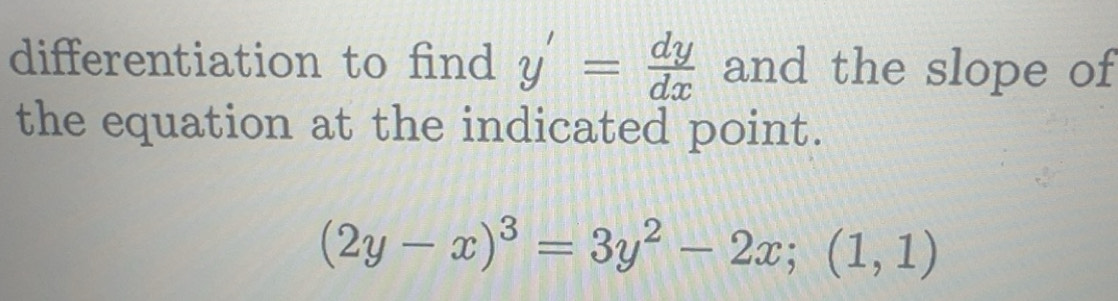 Solved: differentiation to find y'= dy/dx and the slope of the equation ...