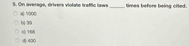 Solved: On average, drivers violate traffic laws _times before being ...