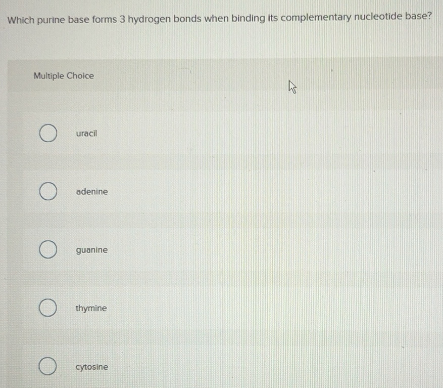 Solved: Which purine base forms 3 hydrogen bonds when binding its ...