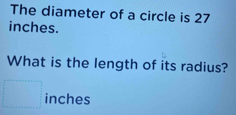 Solved: The diameter of a circle is 27 inches. What is the length of ...