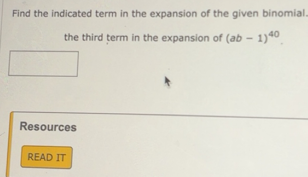 Solved: Find the indicated term in the expansion of the given binomial ...