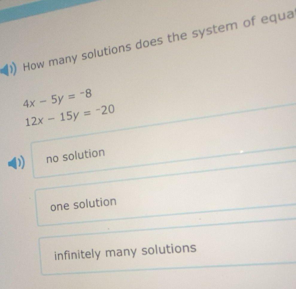 Solved: How many solutions does the system of equa 4x-5y=-8 12x-15y=-20 ...