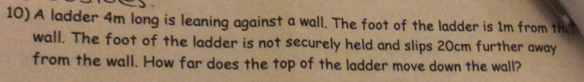 Solved: A ladder 4m long is leaning against a wall. The foot of the ...