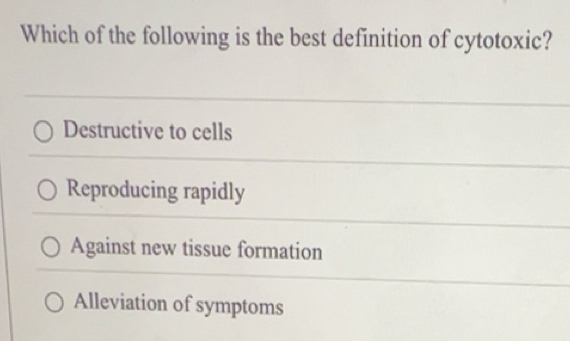 Solved: Which of the following is the best definition of cytotoxic ...