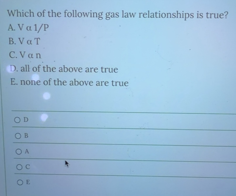 Solved: Which of the following gas law relationships is true? A. V α1/P ...