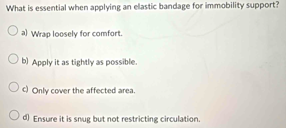 Solved: What is essential when applying an elastic bandage for ...