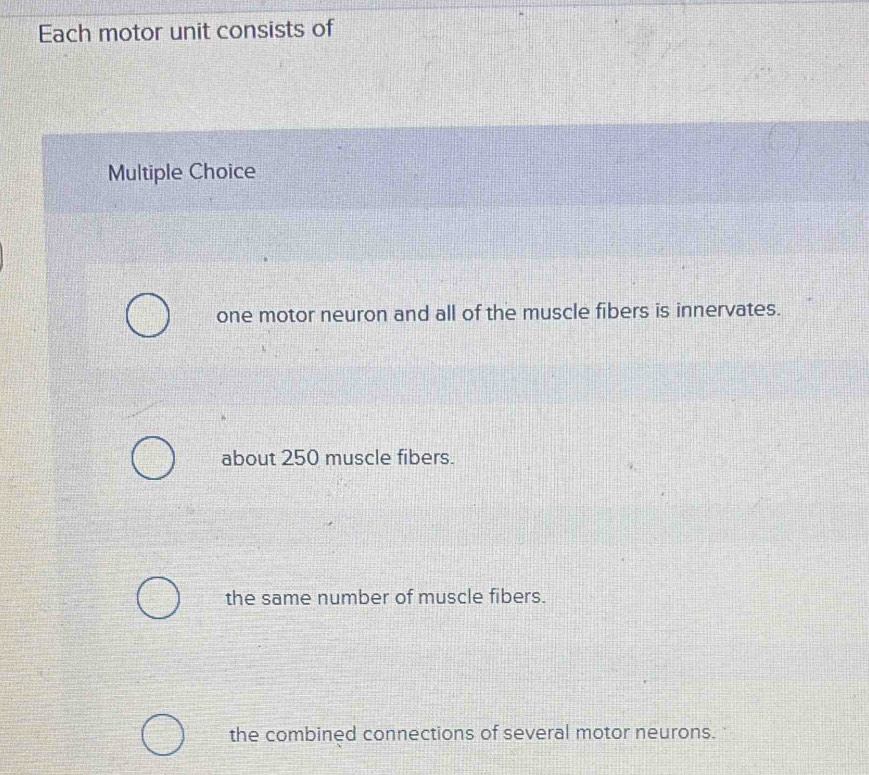 Solved: Each motor unit consists of Multiple Choice one motor neuron ...
